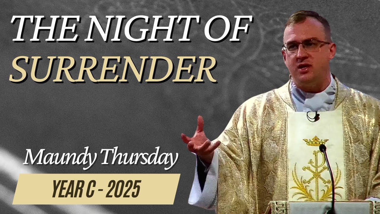 The Night of Surrender | Homily for Maundy Thursday 2025 - YouTube
