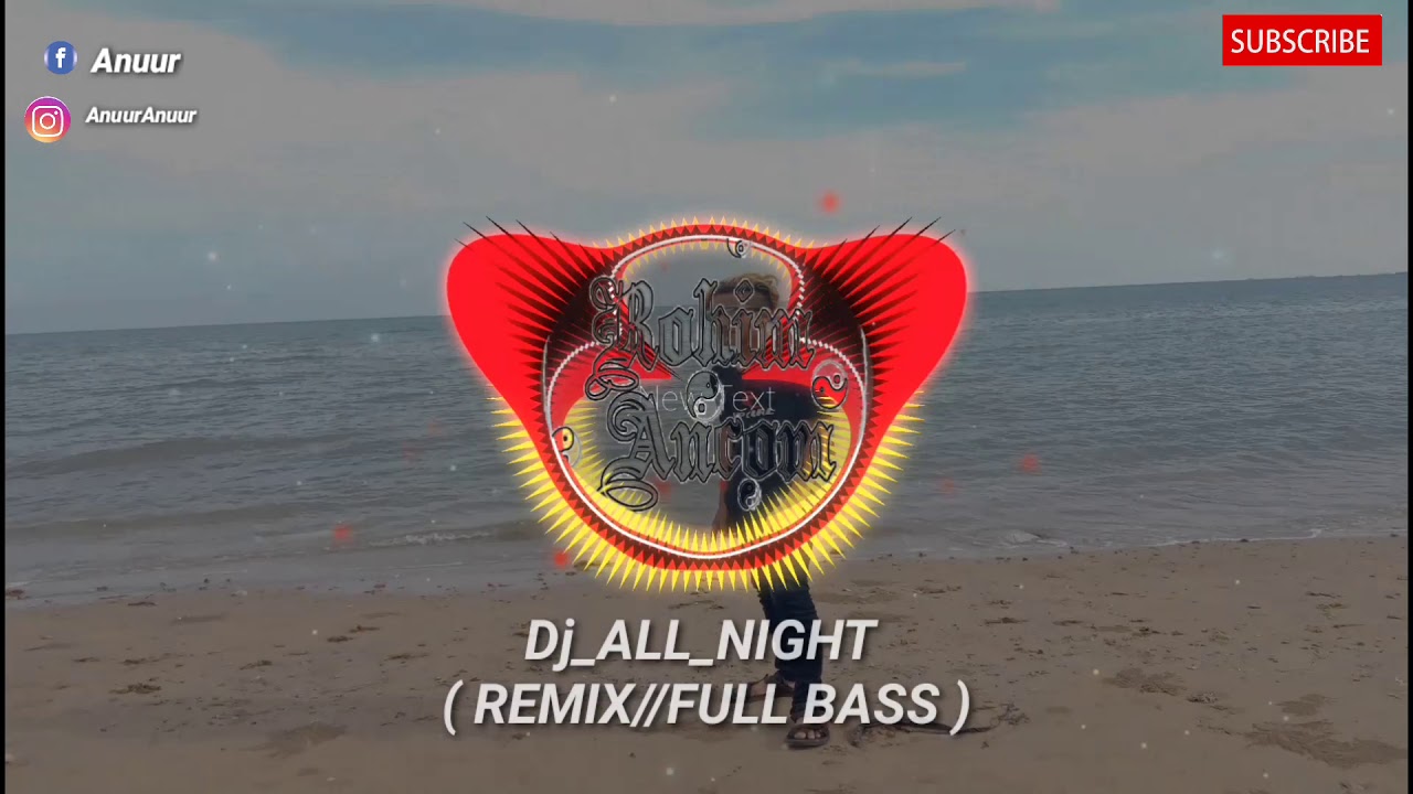 DJ_REMIX_ALL_NIGHT ( FULL BASS ) - YouTube