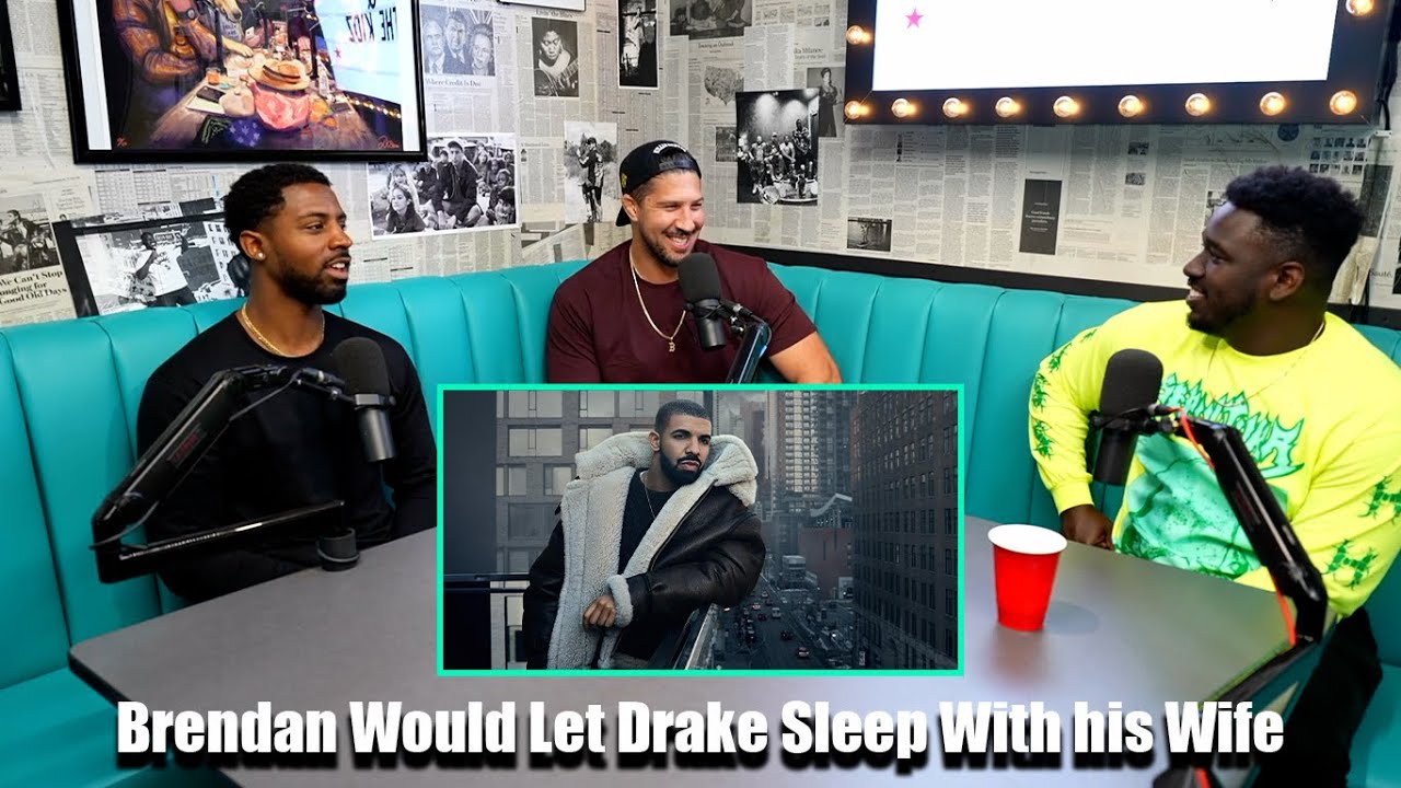 Drake Is So Cool Brendan Would Let Him Sleep With His Wife | TFATKz ...