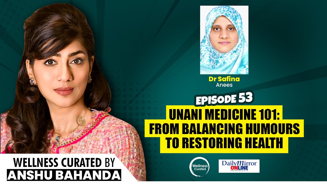 Wellness Curated’ By Anshu Bahanda! | Episode 53 | Unani Medicine 101 ...