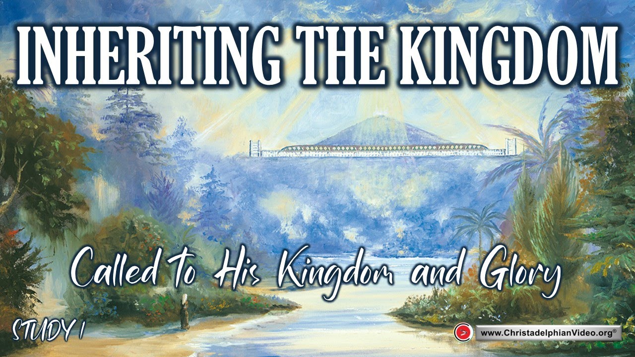 Inheriting the Kingdom #1 ''Called to His Kingdom and Glory'' - YouTube