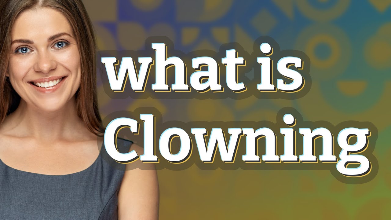 Clowning | meaning of Clowning - YouTube