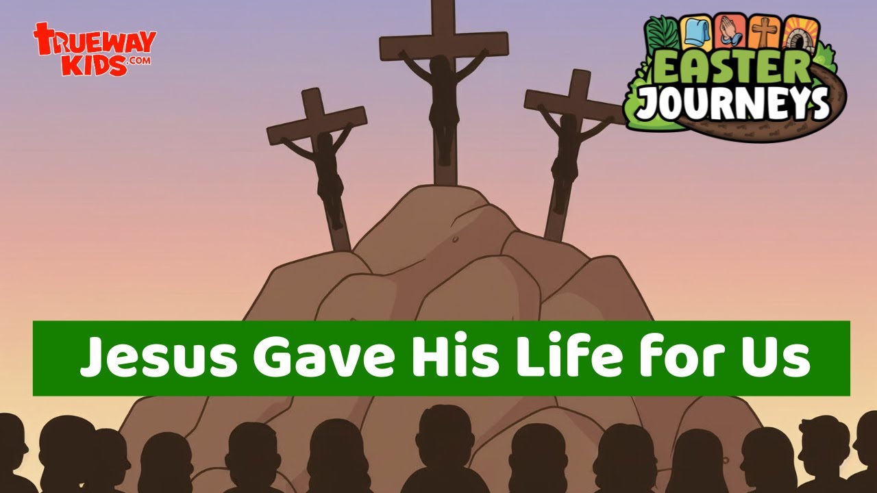 Jesus Gave His Life for Us | The Cross Bible Story for Kids | Trueway ...