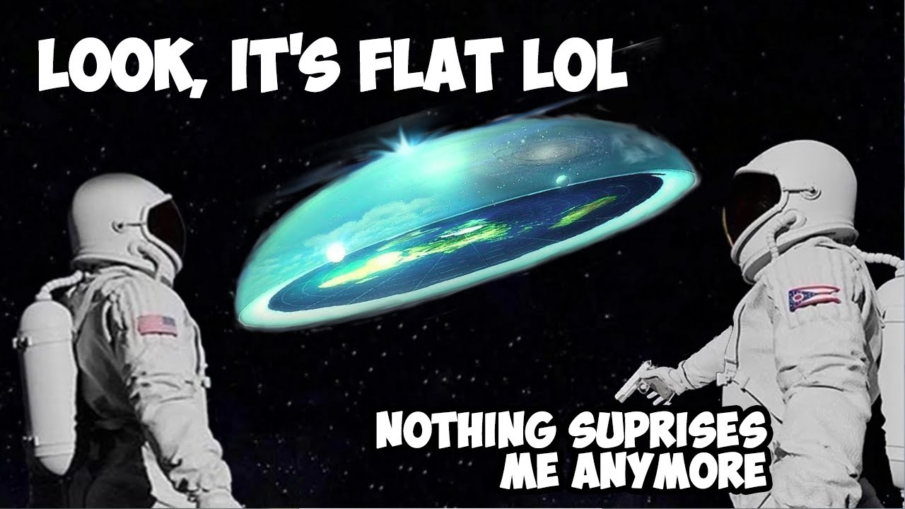 Wait... The Earth is flat? Meme - YouTube