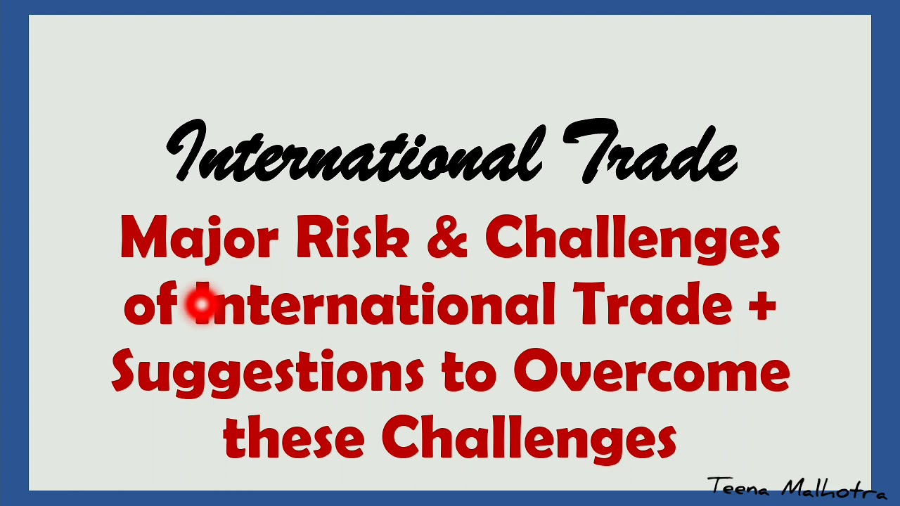 Major Risk & Challenges of International Trade and Suggestions to ...