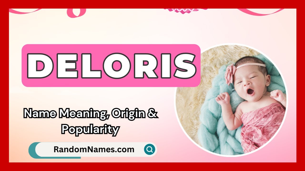 Deloris - Baby Girl Name Meaning, Origin & Popularity - RandomNames.com ...