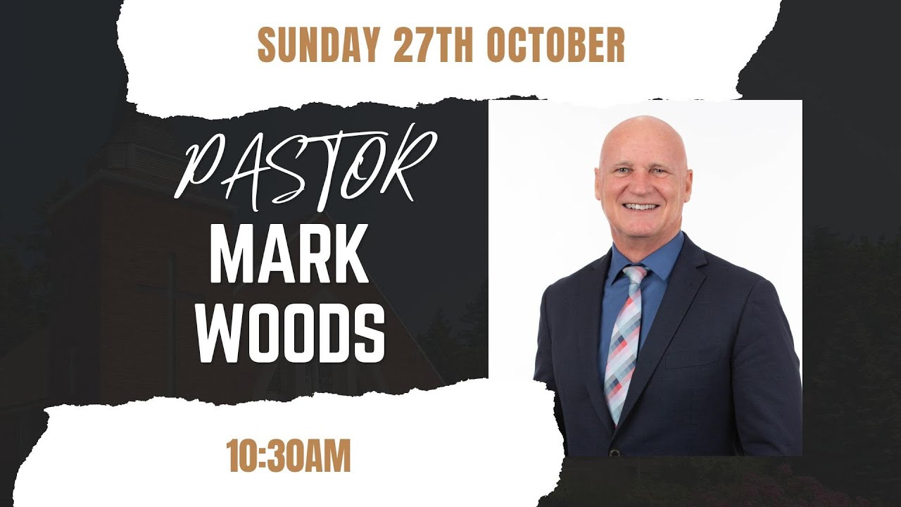 Sunday AM 27th October 2024 | Ps Mark Woods - YouTube