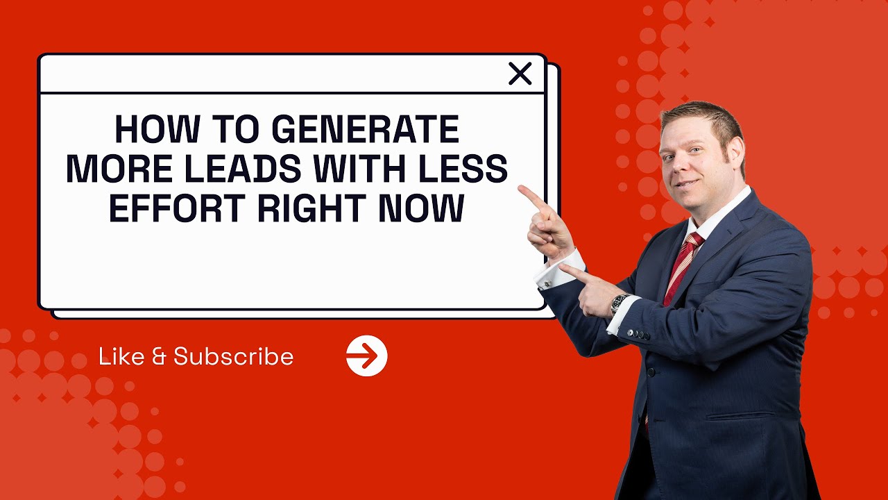 How to Generate More Leads with Less Effort Right Now - YouTube