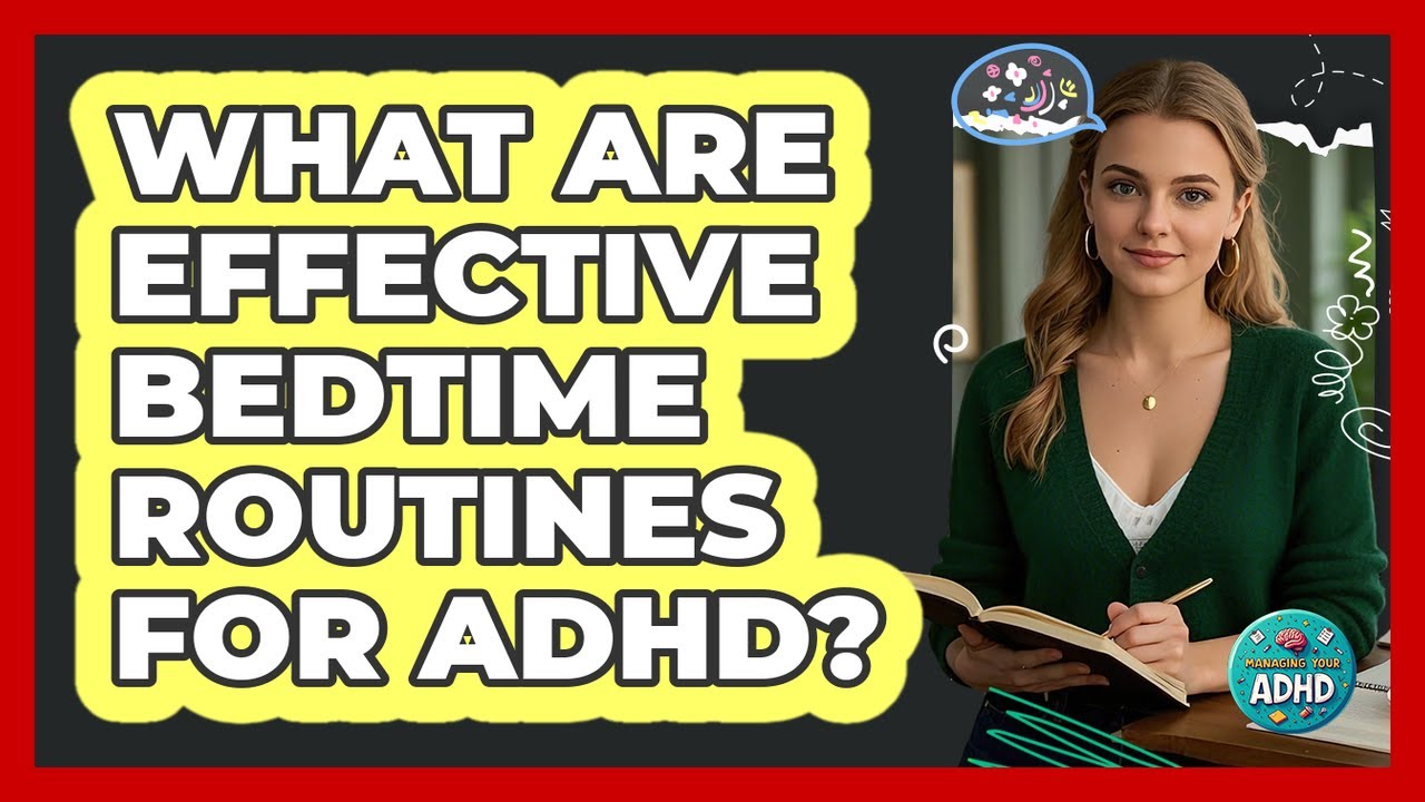 What Are Effective Bedtime Routines for ADHD? - YouTube