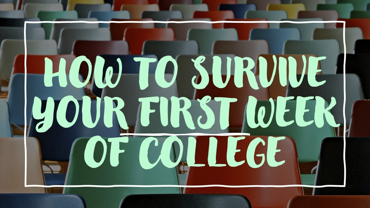 HOW TO SURVIVE YOUR FIRST WEEK OF COLLEGE - YouTube