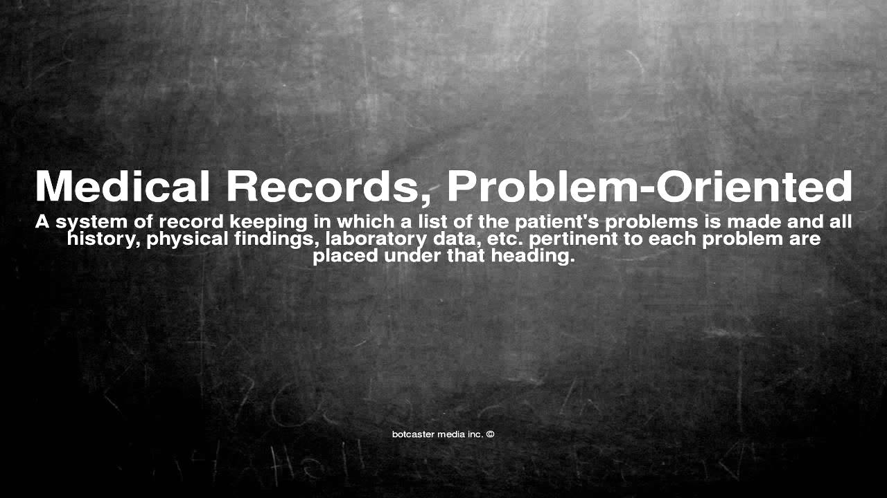 Medical Vocabulary What Does Medical Records Problem Oriented Mean medical-vocabulary-what-does-medical-records-problem-oriented-mean