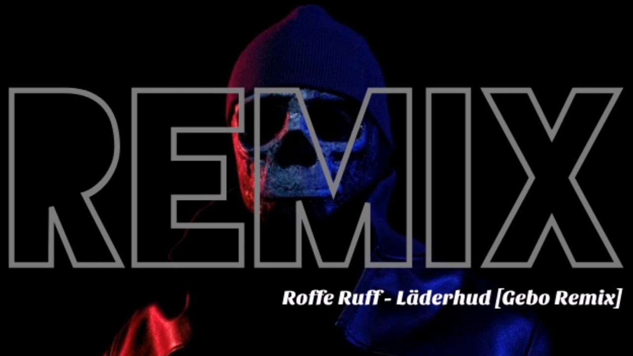 Roffe Ruff - Läderhud [Gebo Remix] - YouTube