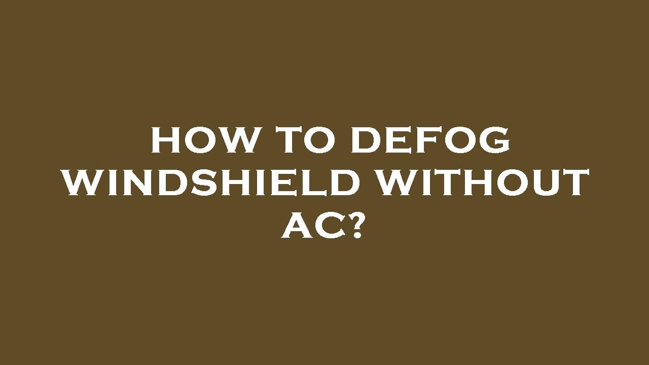 How to defog windshield without ac? - YouTube