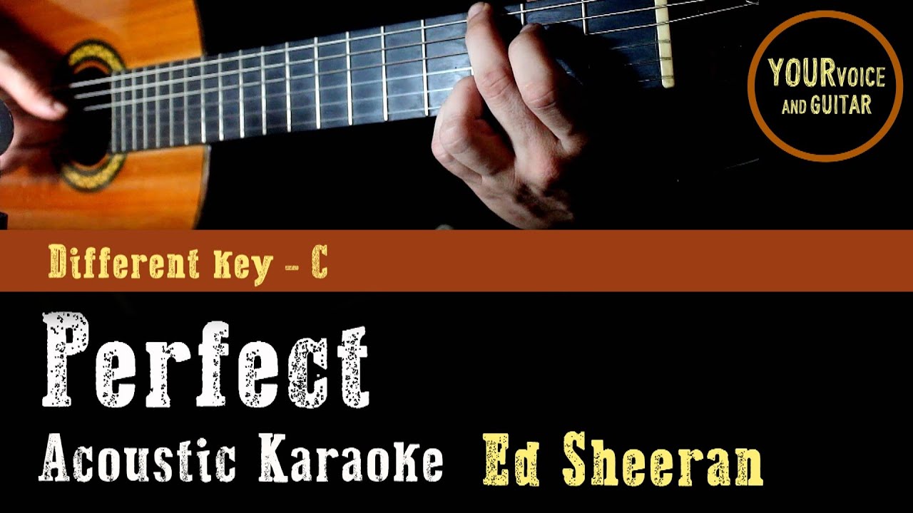 Perfect (Different key: C) - Karaoke - Acoustic - Ed Sheeran - YouTube