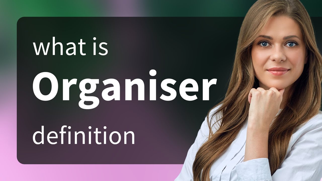 Organiser • ORGANISER meaning - YouTube