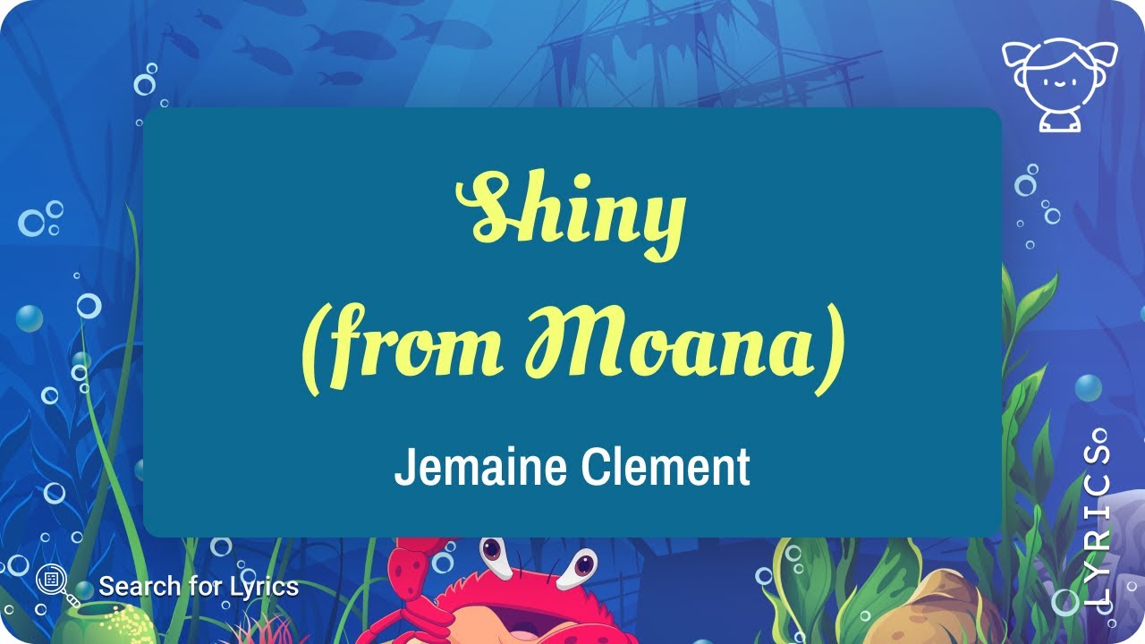 Jemaine Clement - Shiny (from Moana) (Lyrics for Desktop) - YouTube
