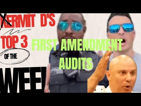 Top 3 First Amendment Audits of the Week - Kermit D's Roundup - YouTube