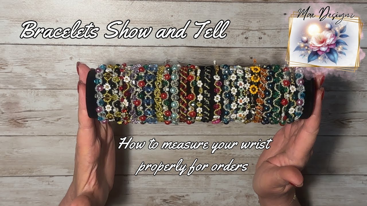 Bracelet Show and Tell || How to measure your WRIST Properly - YouTube