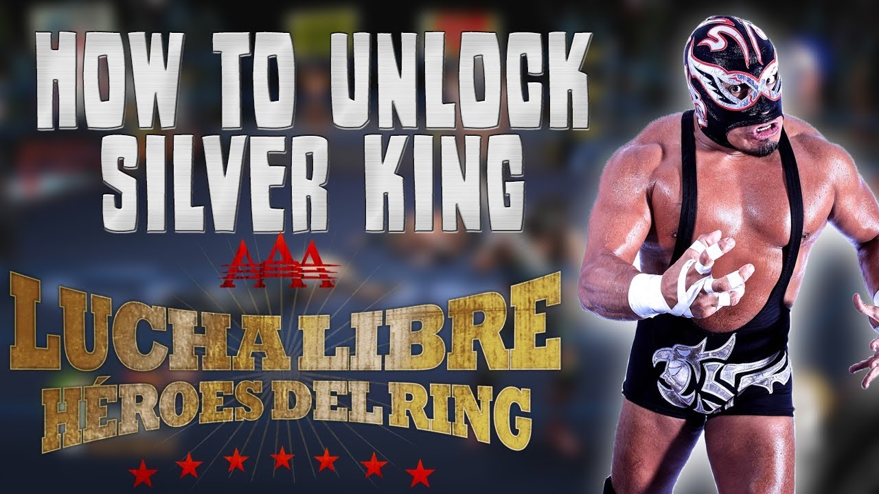 Lucha Libre AAA: Heroes Del Ring - How to Unlock Silver King - YouTube