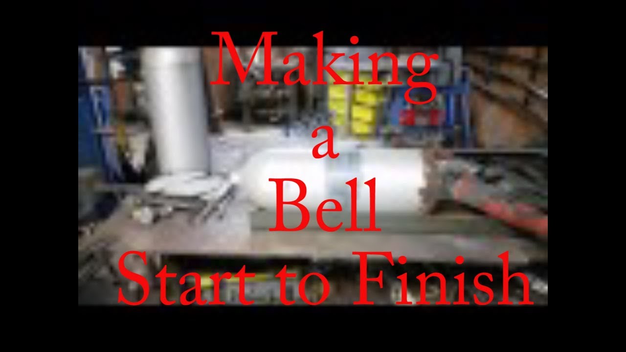 Making a Bell Start To Finish - YouTube