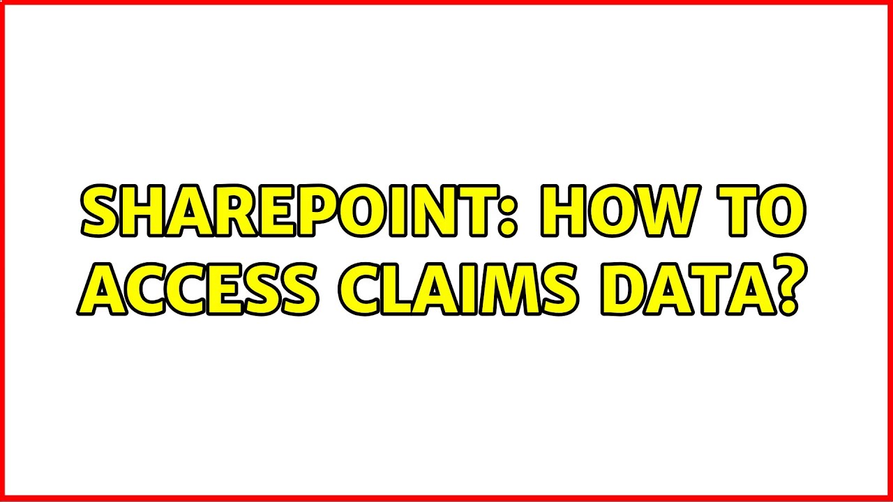 Sharepoint: How to Access Claims Data? (3 Solutions!!) - YouTube
