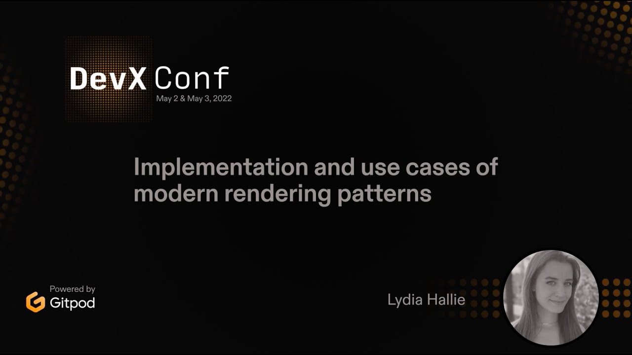 Implementation and use cases of modern rendering patterns -Lydia Hallie ...