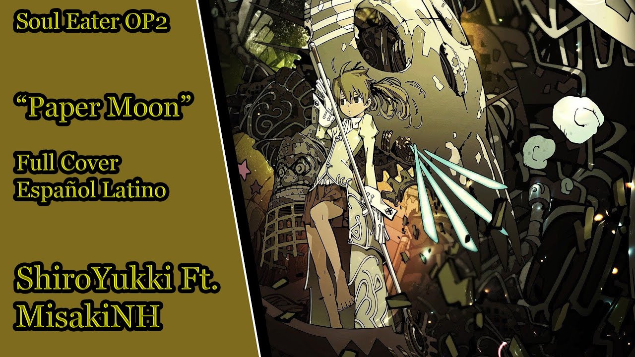 Soul Eater OP 2 "paper Moon" FULL (Cover Español Latino) | ShiroYukki ...