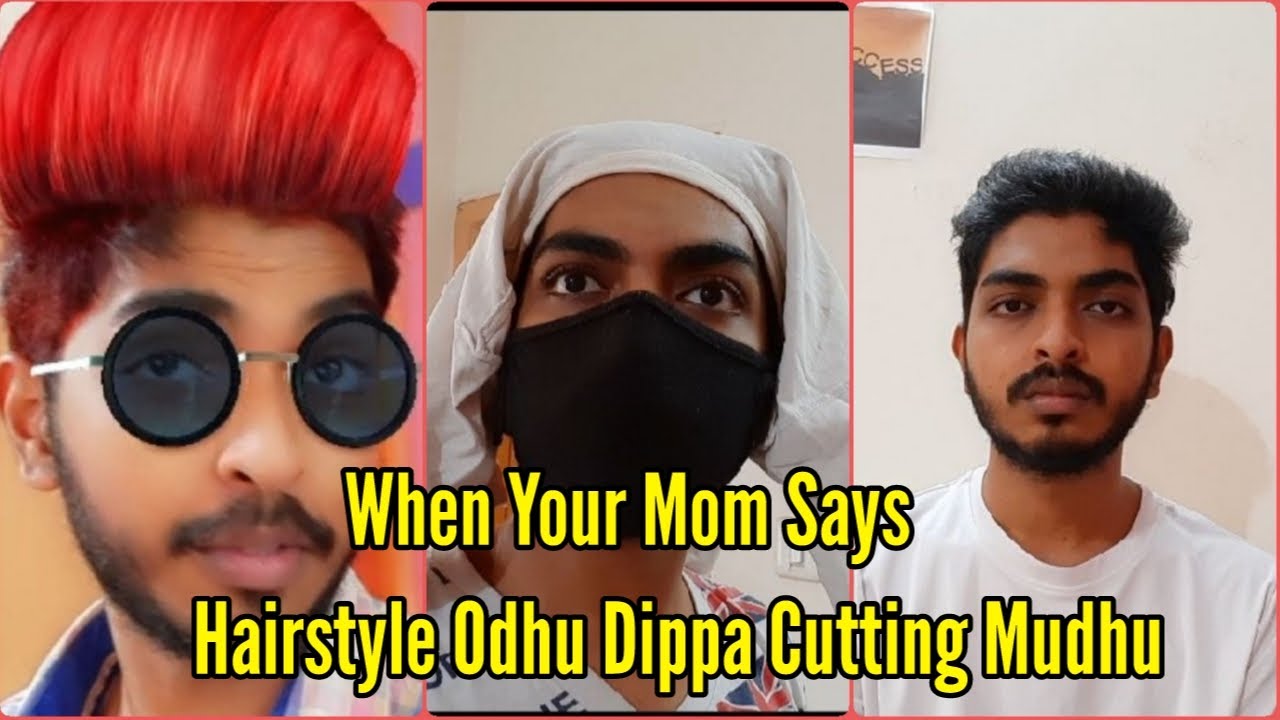 When Your Mom Says Hairstyle Odhu Dippa Cutting Mudhu - YouTube
