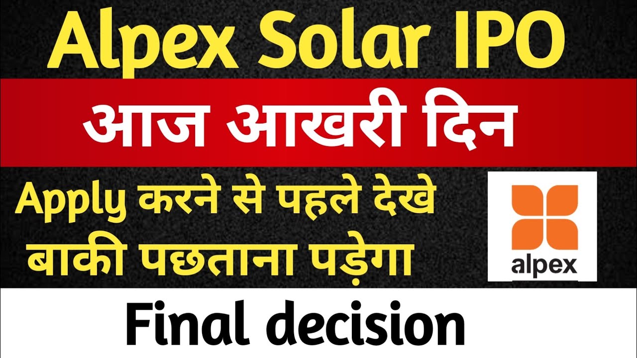 Alpex solar ipo - final decision, review | alpex solar ipo apply or ...