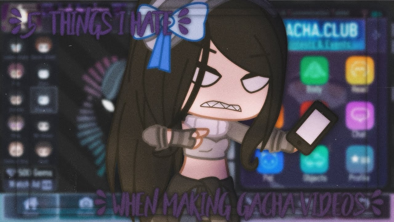 5 Things I Hate When Making Gacha Videos | Inspired | Gacha Club - YouTube