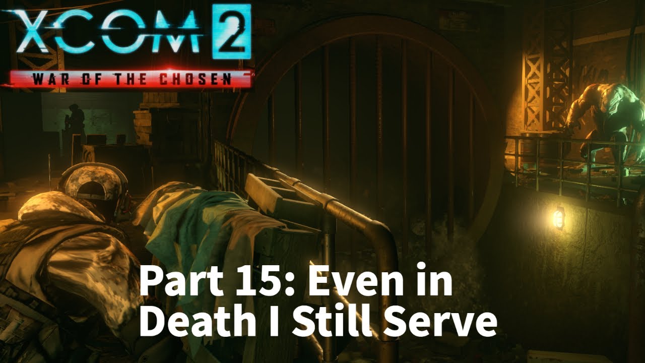Part 15: Even in Death I Still Serve - Ultramodded - XCOM 2 War of the Chosen - YouTube
