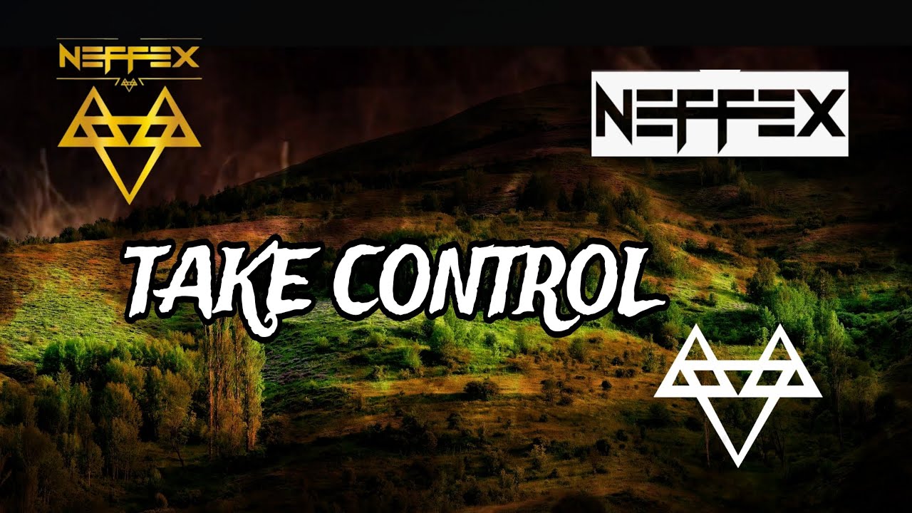 NEFFEX- TAKE CONTROL (Copyright Free) #neffex #neffexmusic # ...