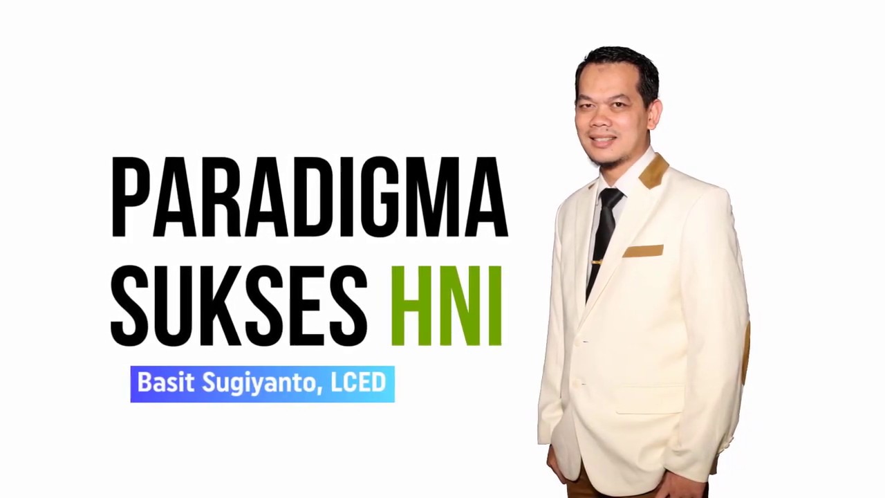TIGA PARADIGMA SUKSES DI HNI - BASIT SUGIYANTO, LCED - YouTube