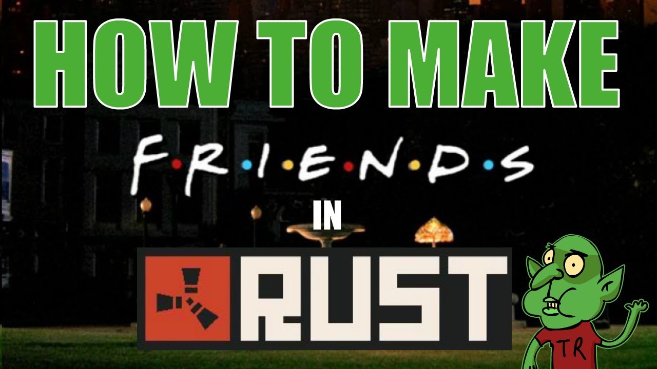 HOW TO MAKE FRIENDS IN RUST - YouTube