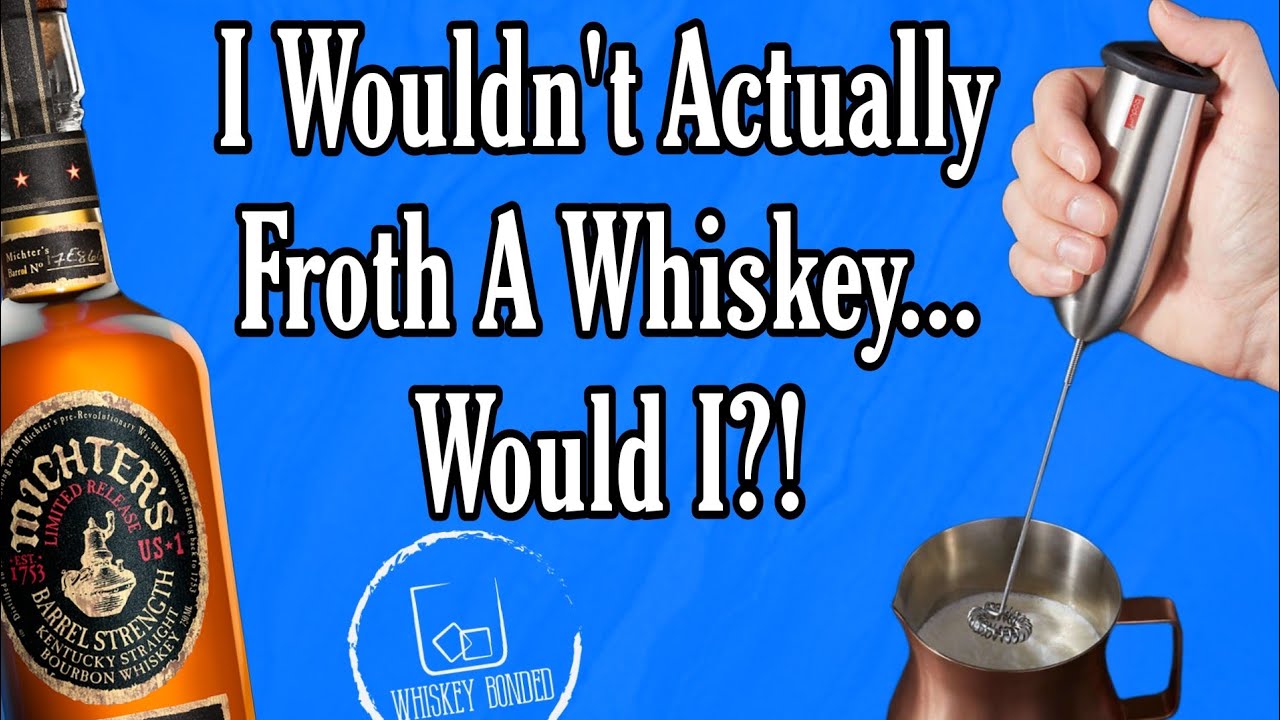 I Don't WANT To Froth This Whiskey! — Does A Milk Frother Change ...