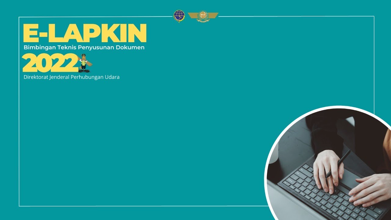 Part #1 Bimtek Penyusunan E-LAPKIN 2022 DITJEN PERHUBUNGAN UDARA - YouTube