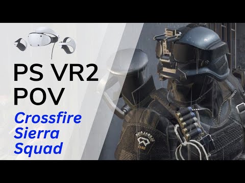 PSVR2 POV 001 - Crossfire Sierra Squad - YouTube