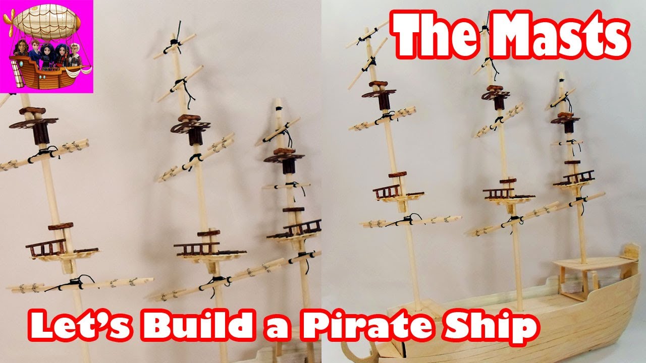 The Masts | Episode 5 | Build a Pirate Ship How to Make DIY Art Series ...
