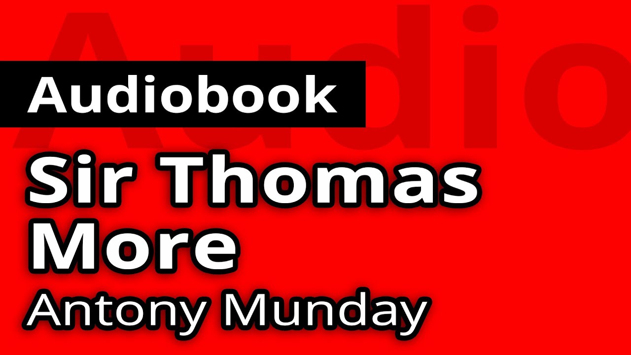 Sir Thomas More by Anthony MUNDAY - Free FULL Audiobook - YouTube