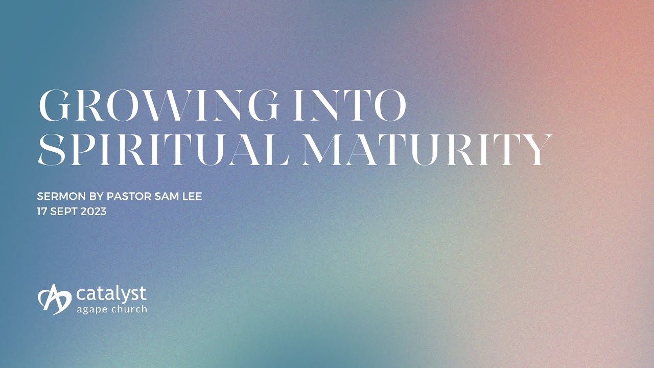Growing Into Spiritual Maturity YouTube Growing Into Spiritual Maturity YouTube