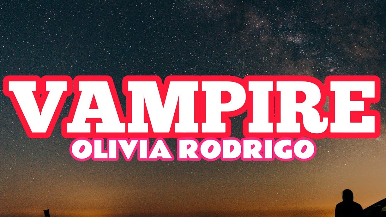 Olivia Rodrigo - Vampire (Lyrics) - YouTube