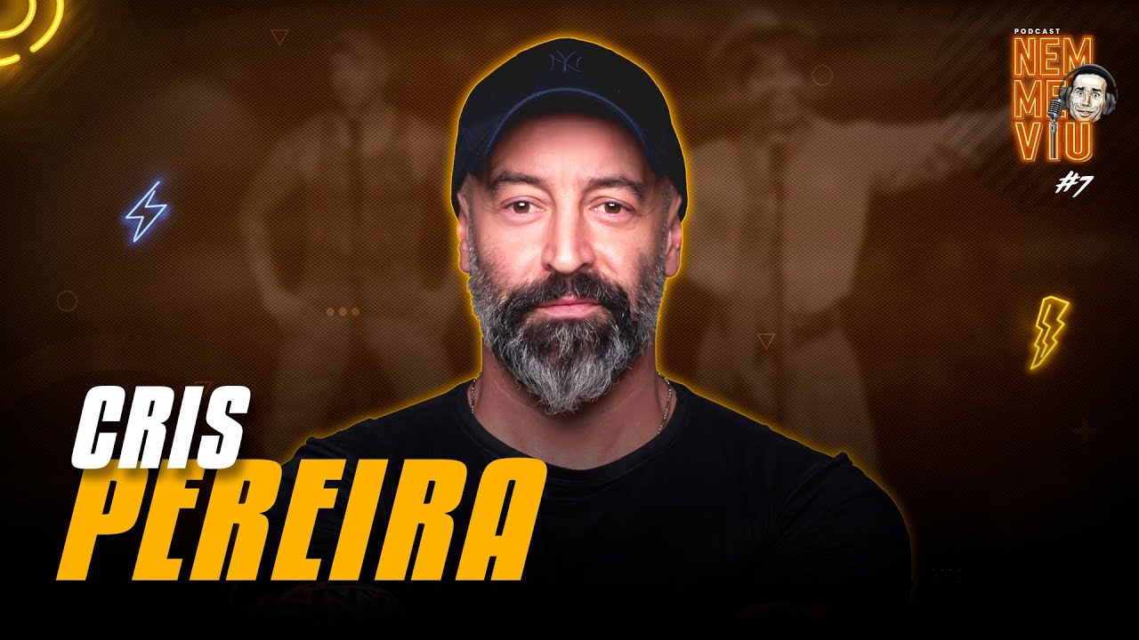 CRIS PEREIRA - Podcast Nem Me Viu #007 - YouTube
