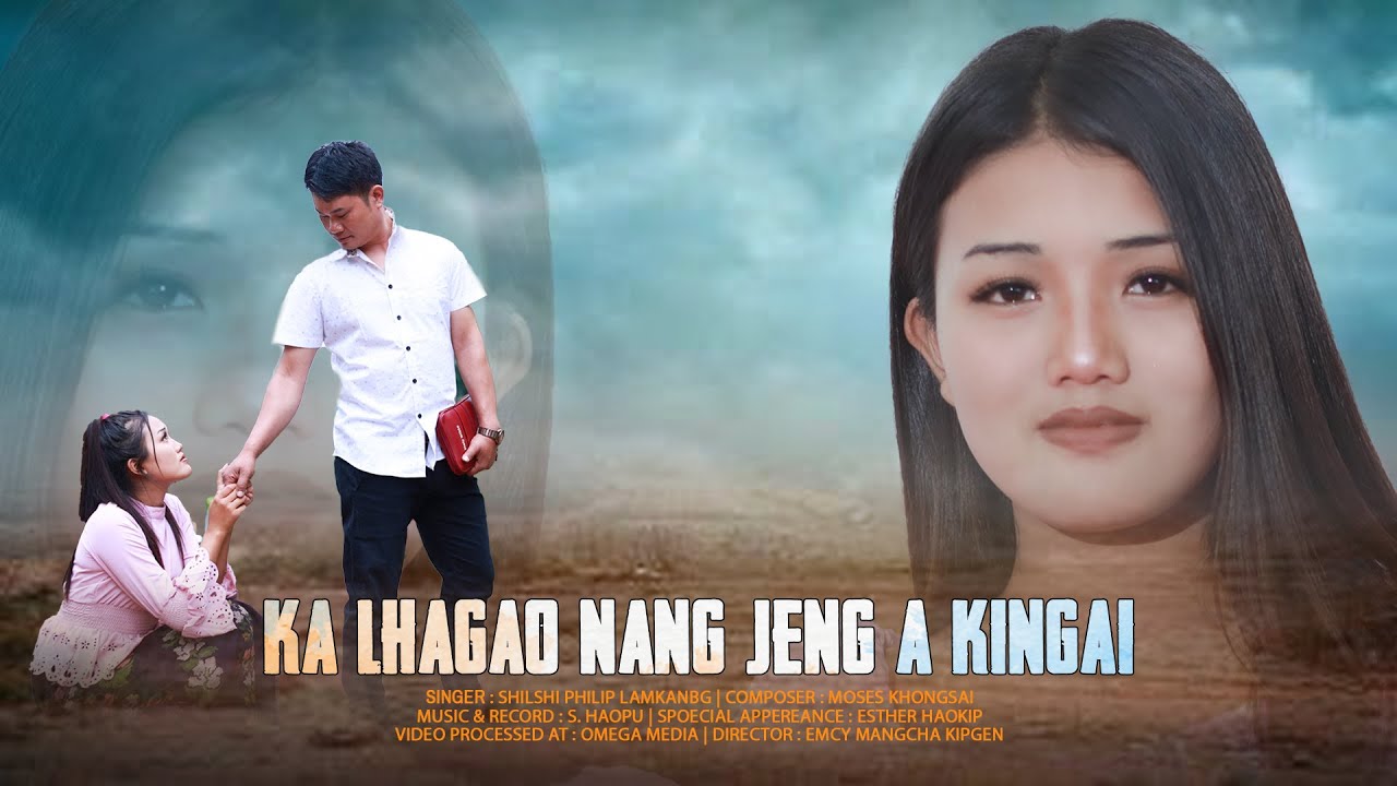 KA LHAGAO NANG JENG A KINGAI || Official Music Video || Shilshi Philip ...