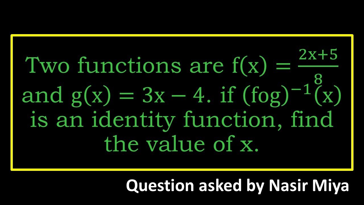 If F x 2x 5 8 And G x 3x 4 If fog 1 x Is An Identity