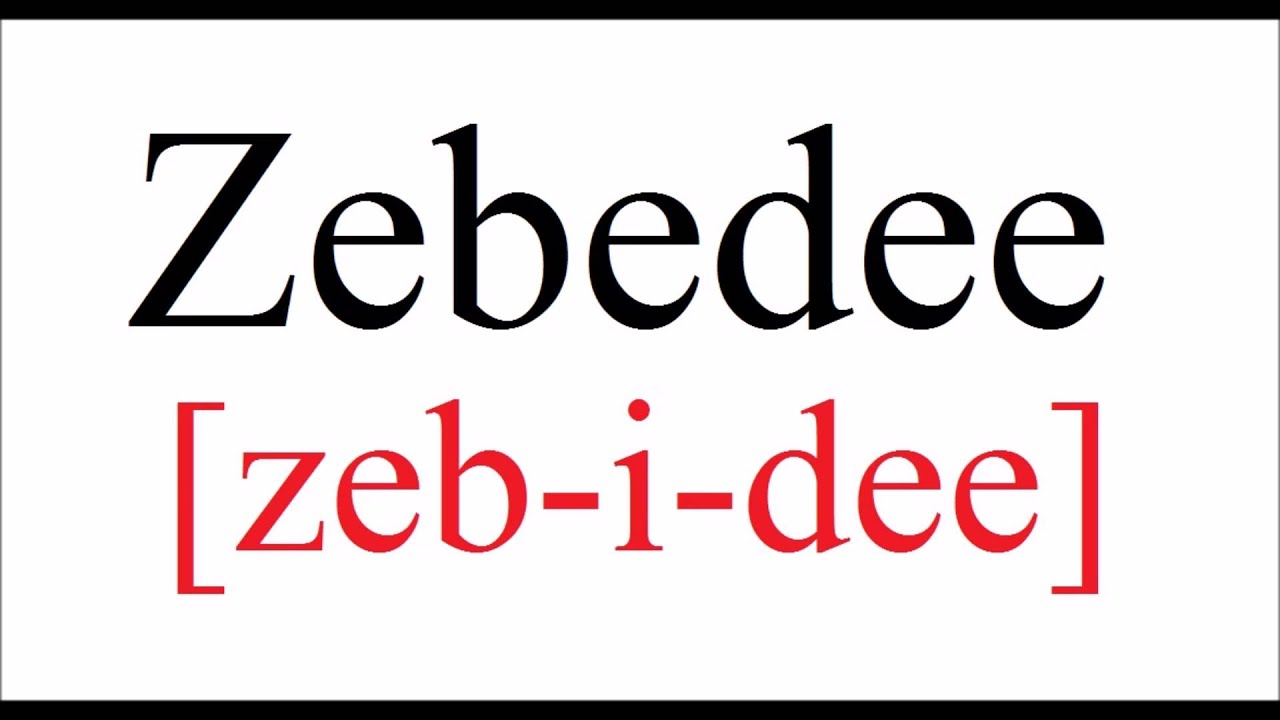 How To Pronounce ZEBEDEE - YouTube
