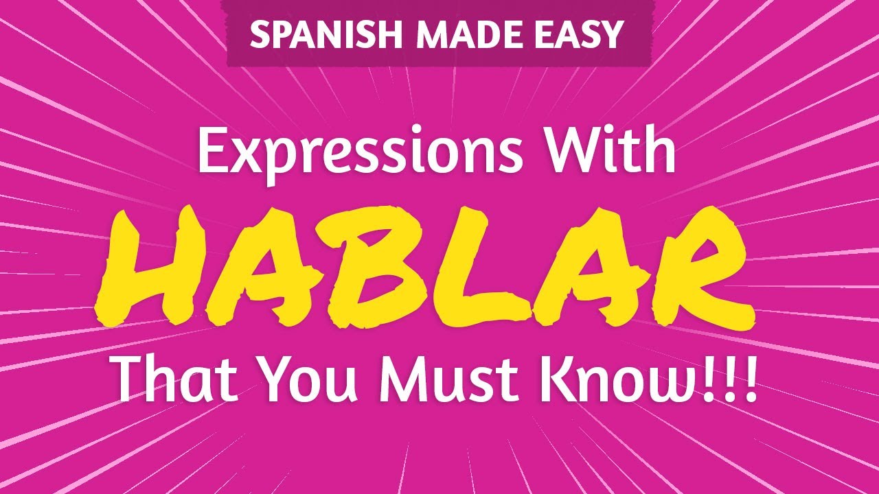 SPANISH EXPRESSIONS using the verb HABLAR | Spanish Made Easy - YouTube