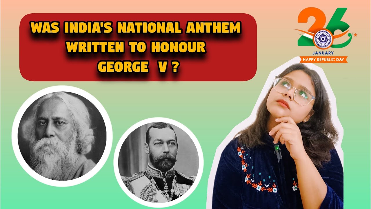 Was India's National Anthem written to honour George V ? #india # ...