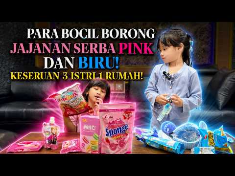 PARA BOCIL BORONG JAJAN SERBA PINK DAN BIRU! KESERUAN 3 ISTRI 1 RUMAH!