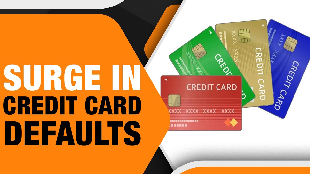 Credit Card Defaults on the Rise | Missed Credit Card Payments? | Here ...