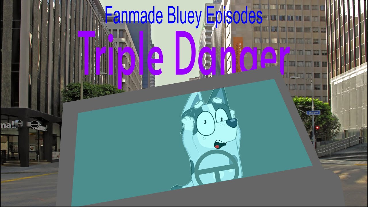 Bluey: Fanmade Version S1 E3: Triple Danger - YouTube